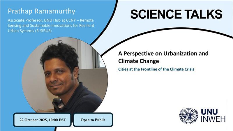 Science Talk: A Perspective on Urbanization and Climate Change | United Nations University